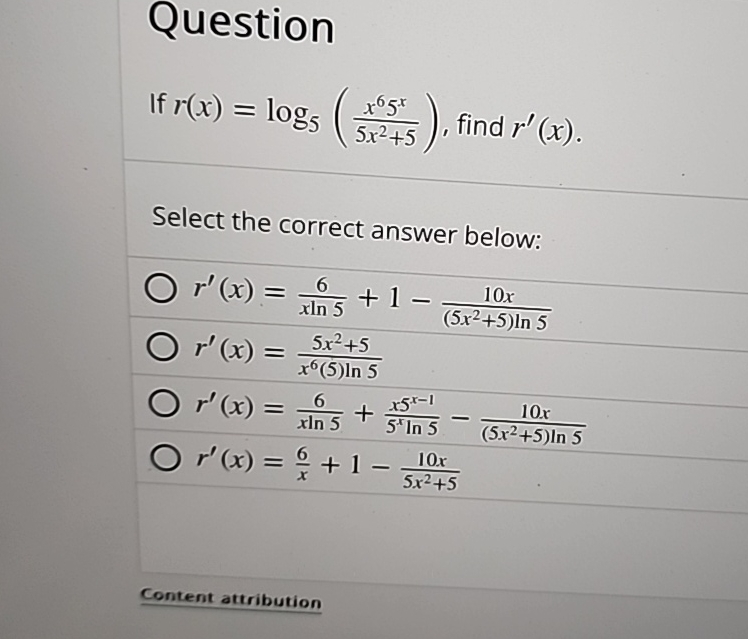 Solved QuestionIf r(x)=log5(x65x5x2+5), ﻿find r'(x)Select | Chegg.com