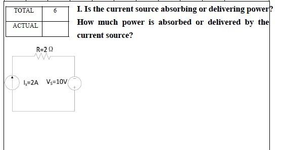 Solved I. Is the current source absorbing or delivering | Chegg.com