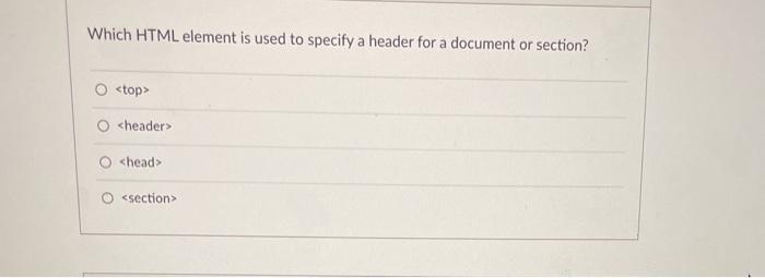Solved Which Html Element Is Used To Specify A Header For A