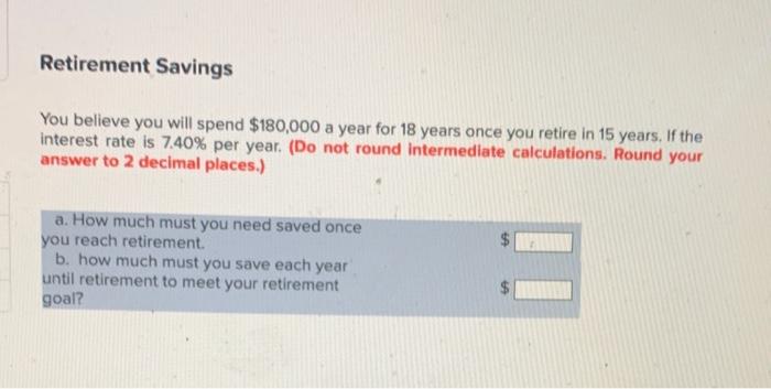 Solved Retirement Savings You believe you will spend | Chegg.com