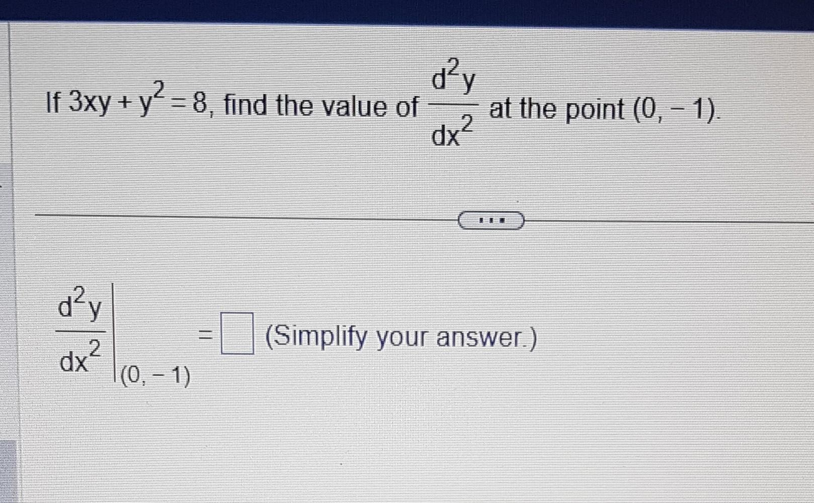 Solved If 3xy+y2=8, find the value of dx2d2y at the point | Chegg.com