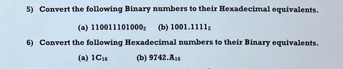 Solved 5) Convert the following Binary numbers to their | Chegg.com