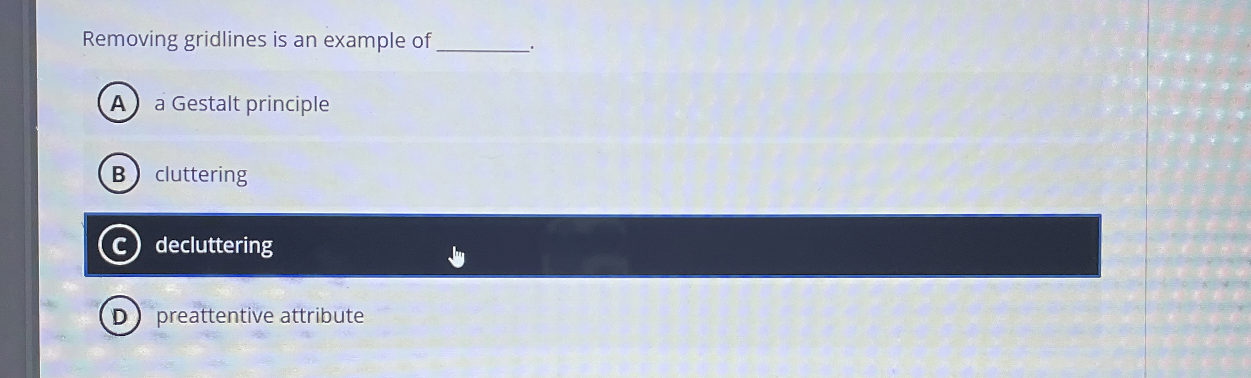 Solved Removing gridlines is an example ofa Gestalt | Chegg.com