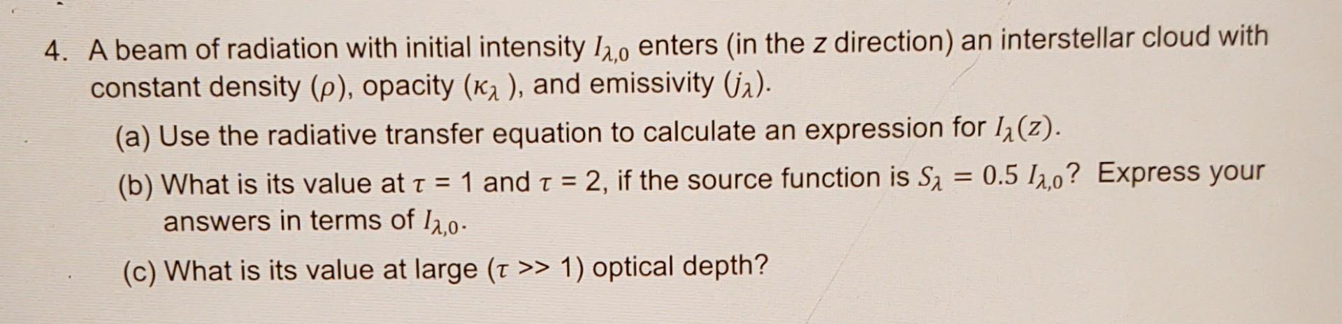 Solved 4. A beam of radiation with initial intensity Iλ,0 | Chegg.com