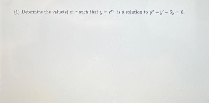 Solved (1) Determine the value(s) of r such that y=ert is a | Chegg.com