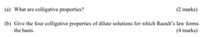 Solved (a) What are colligative properties? (b) Give the | Chegg.com