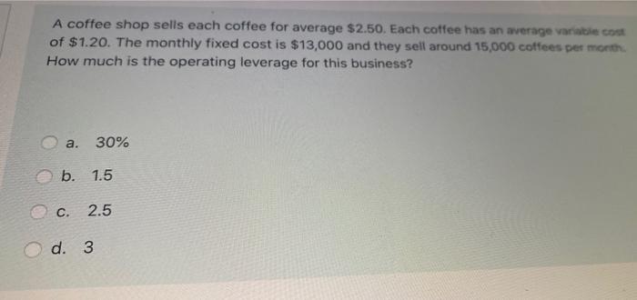 Solved A coffee shop sells each coffee for average $2.50. | Chegg.com