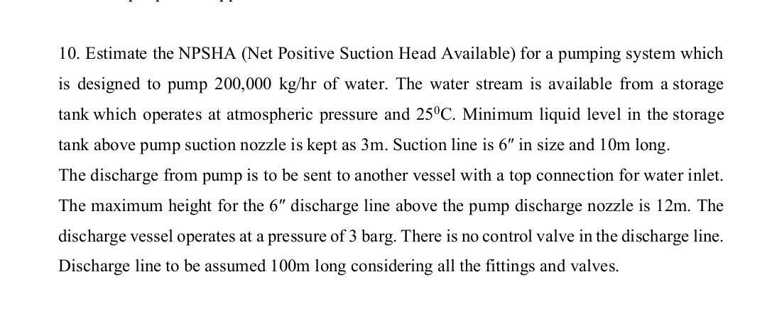 Solved 10. Estimate the NPSHA (Net Positive Suction Head | Chegg.com