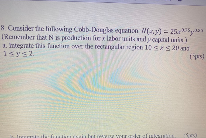 Solved 8. Consider the following Cobb-Douglas equation: | Chegg.com