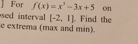 Solved For f(x)=x3-3x+5 ﻿on sed interval -2,1. ﻿Find the e | Chegg.com