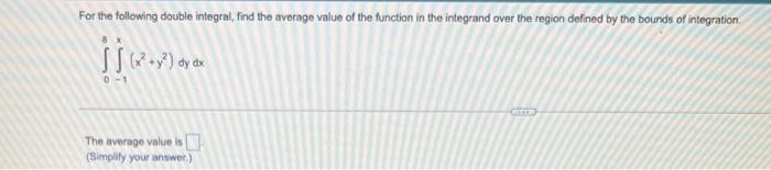 Solved For the following double integral, find the average | Chegg.com