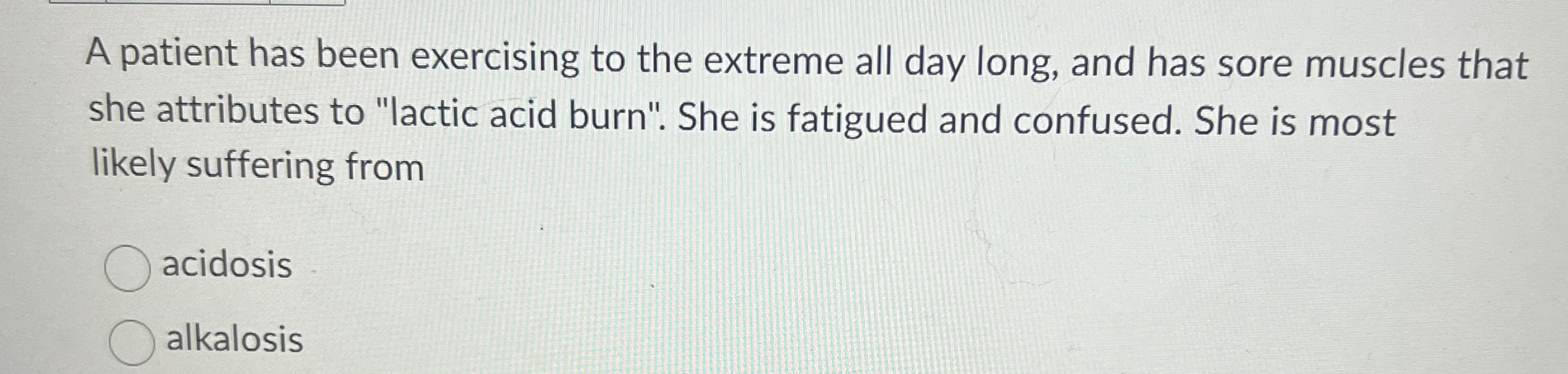 Solved A patient has been exercising to the extreme all day | Chegg.com