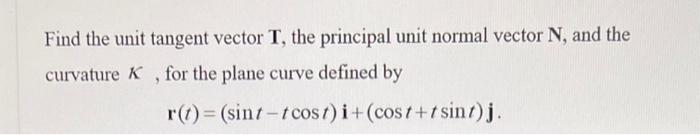Solved Find the unit tangent vector T, the principal unit | Chegg.com