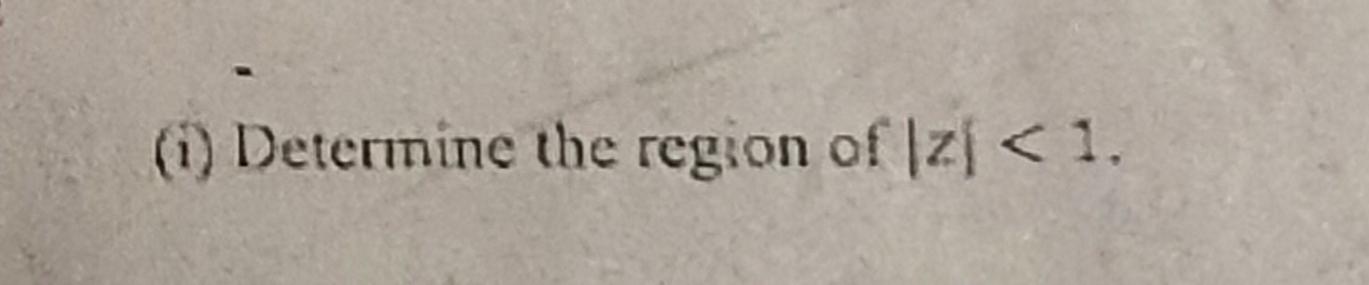 Solved (i) Determine the region of ∣z∣