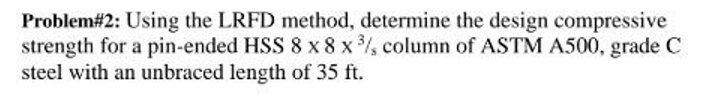 Solved Problem#2: Using the LRFD method, determine the | Chegg.com