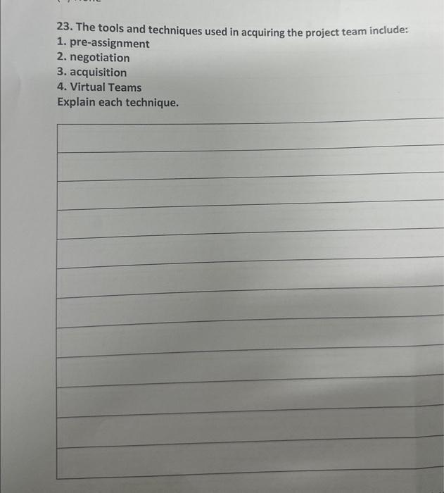 Solved 23. The tools and techniques used in acquiring the | Chegg.com