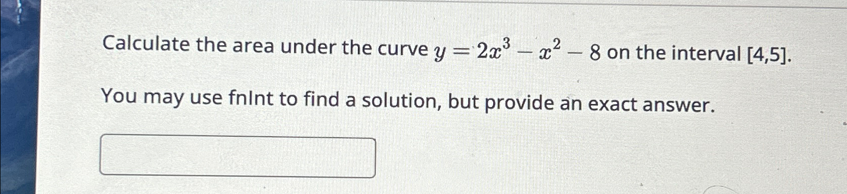 Solved Calculate the area under the curve y=2x3-x2-8 ﻿on the | Chegg.com