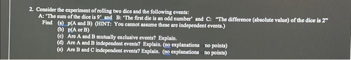 Solved 2. Consider the experiment of rolling two dice and | Chegg.com
