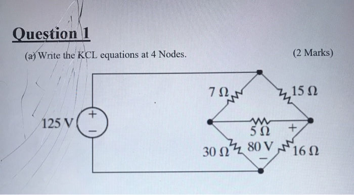Solved Question 1 (a) Write the KCL equations at 4 Nodes. (2 | Chegg.com