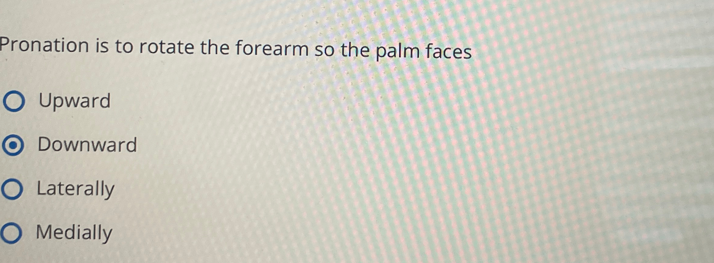 Solved Pronation is to rotate the forearm so the palm | Chegg.com