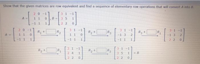 Solved Show that the given matrices are row equivalent and | Chegg.com