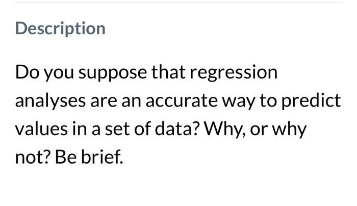 Solved Do you suppose that regression analyses are an | Chegg.com