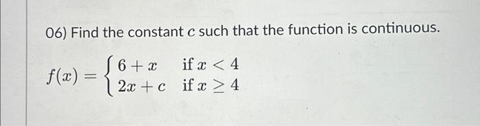 Solved 06) Find the constant c such that the function is | Chegg.com