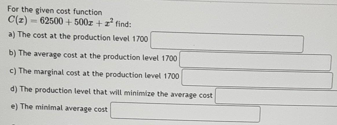 Solved For the given cost function C(x)=62500+500x+x2 find: | Chegg.com