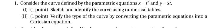 Solved 1. Consider the curve defined by the parametric | Chegg.com