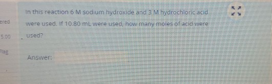 Solved in this reaction 6 M sodium hydroxide and 3 M | Chegg.com