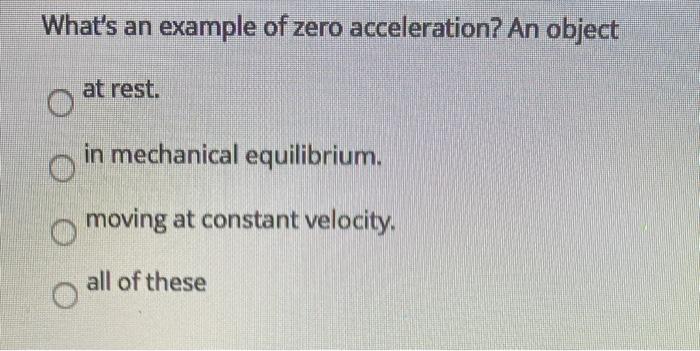 Solved What's an example of zero acceleration? An object at | Chegg.com