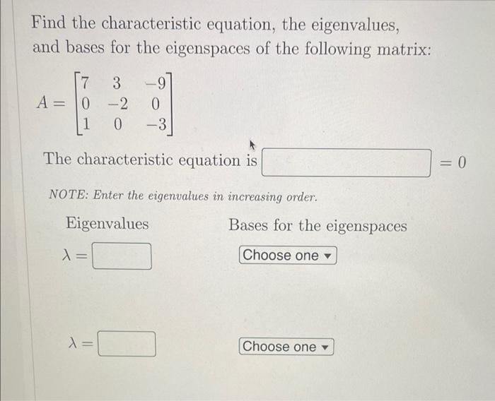 Solved Find the characteristic equation, the eigenvalues, | Chegg.com