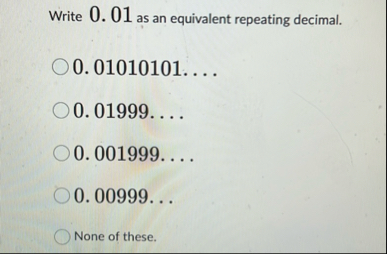 Solved Write 0.01 ﻿as an equivalent repeating | Chegg.com