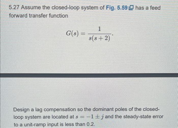 Solved forward transfer function G(s)=s(s+2)1 Design a lag | Chegg.com