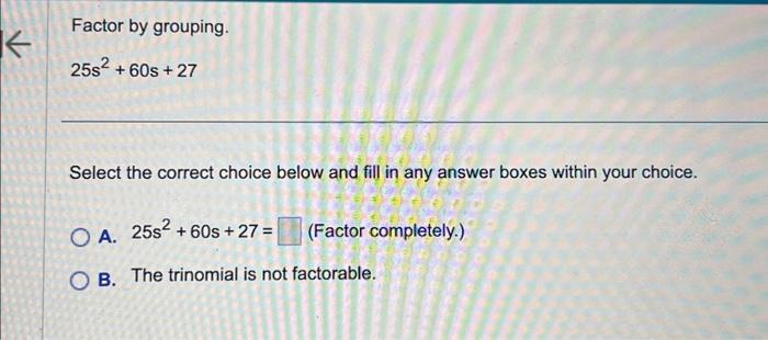 Solved Factor by grouping. 25s2+60s+27 Select the correct | Chegg.com