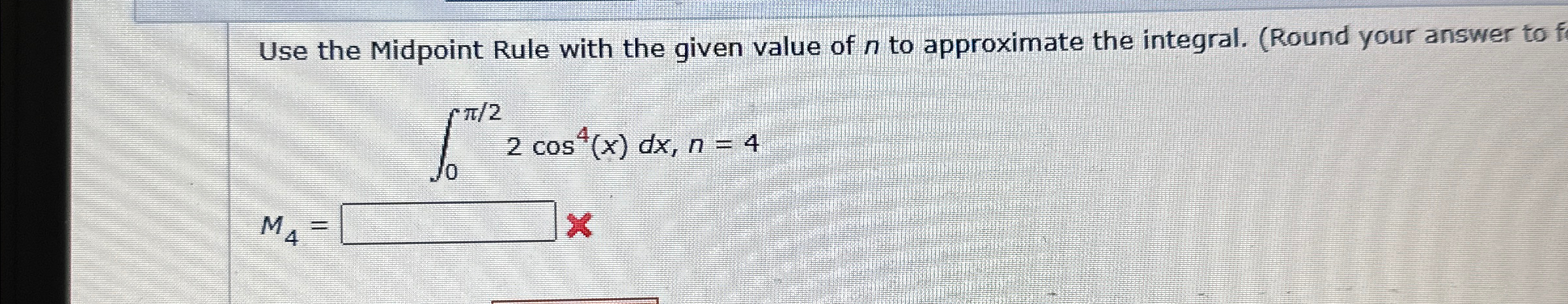 Solved Use the Midpoint Rule with the given value of n ﻿to | Chegg.com