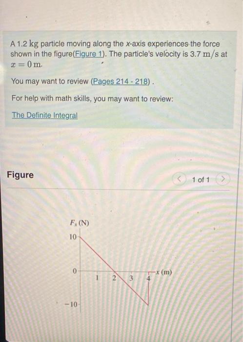 Solved A 1.2 kg particle moving along the x-axis experiences | Chegg.com