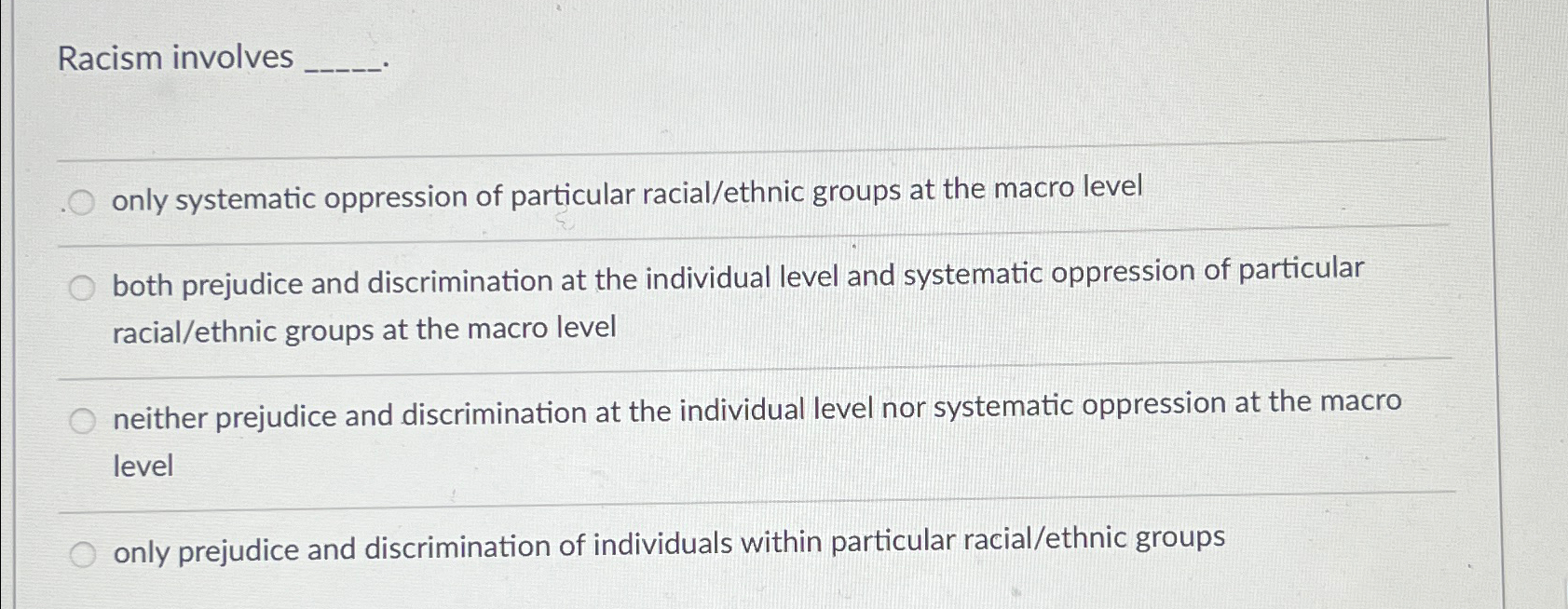 Solved Racism involves-only systematic oppression of | Chegg.com