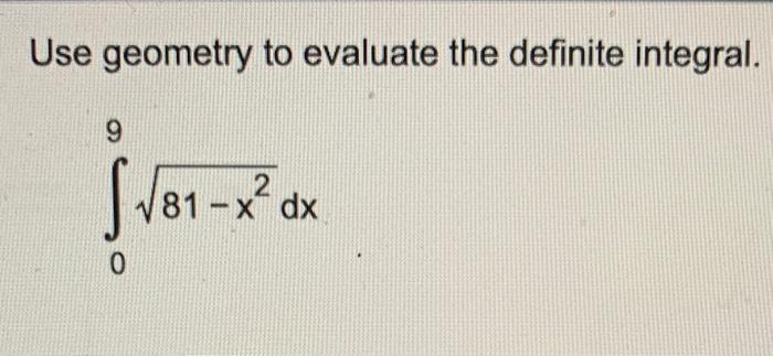 Solved Use geometry to evaluate the definite integral. | Chegg.com