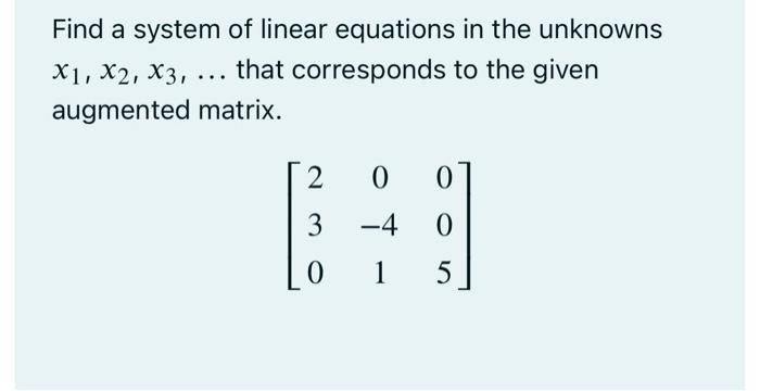 Solved Find a system of linear equations in the unknowns | Chegg.com
