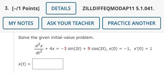 Solved Solve the given initial-value problem. d2x/dt2 + 4x = | Chegg.com