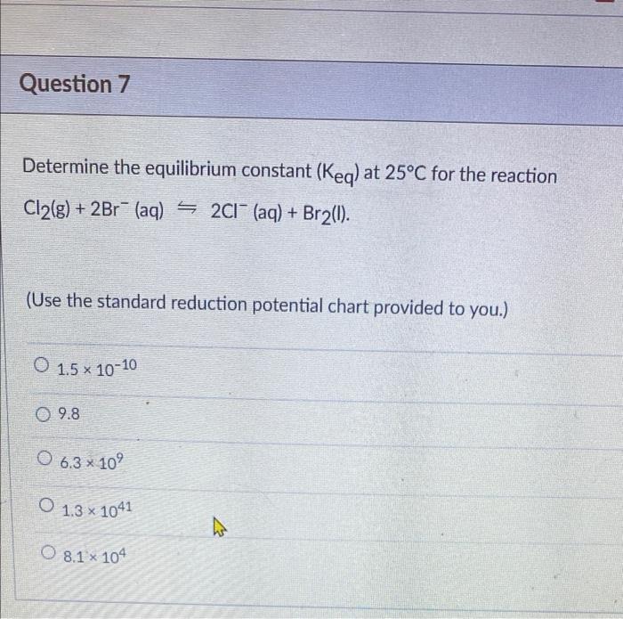 Solved Question 7 Determine the equilibrium constant (keq) | Chegg.com