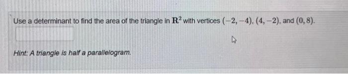 Solved Use a determinant to find the area of the triangle in | Chegg.com