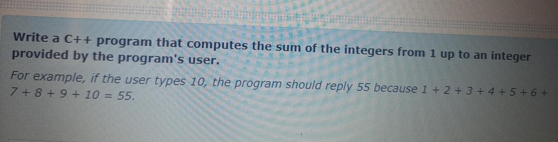 Solved HAN Write a C++ program that computes the sum of the | Chegg.com