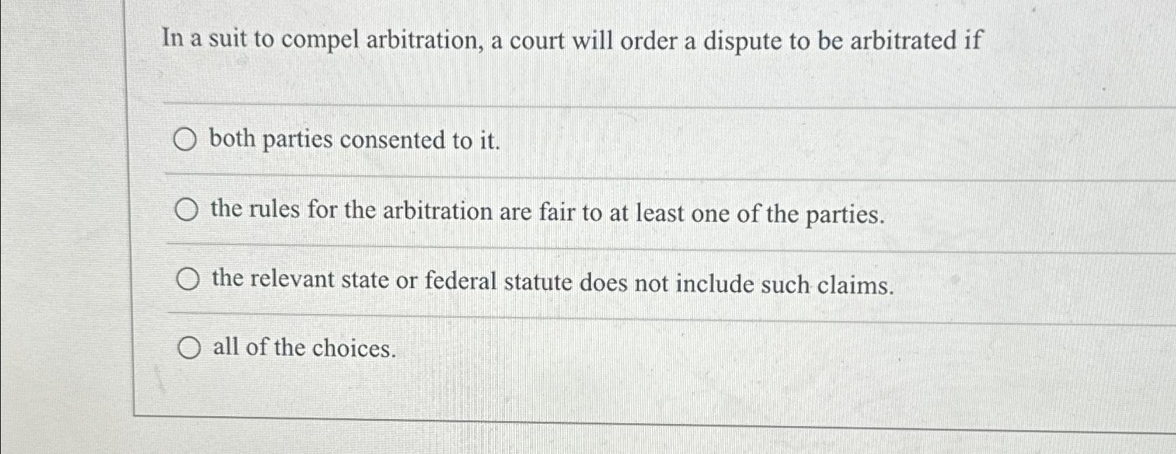 Solved In a suit to compel arbitration, a court will order a | Chegg.com