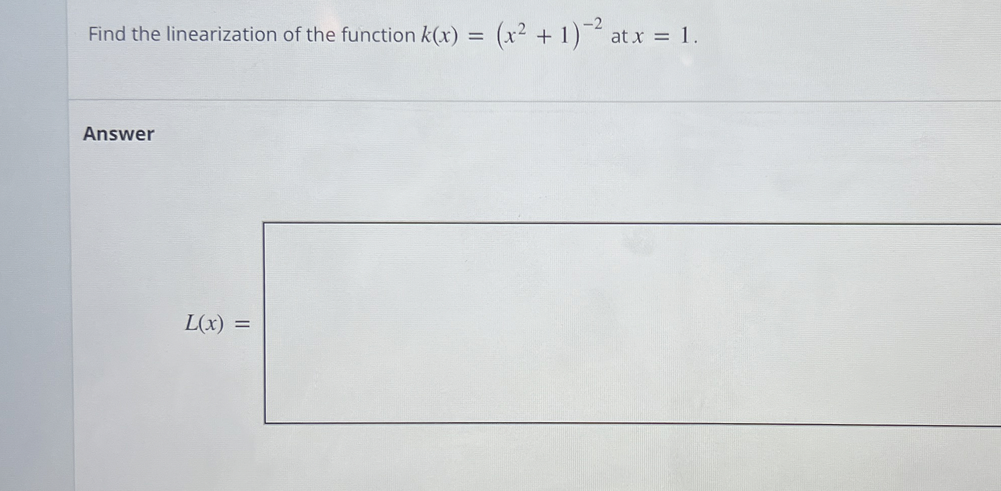 Solved Find the linearization of the function k(x)=(x2+1)-2 | Chegg.com