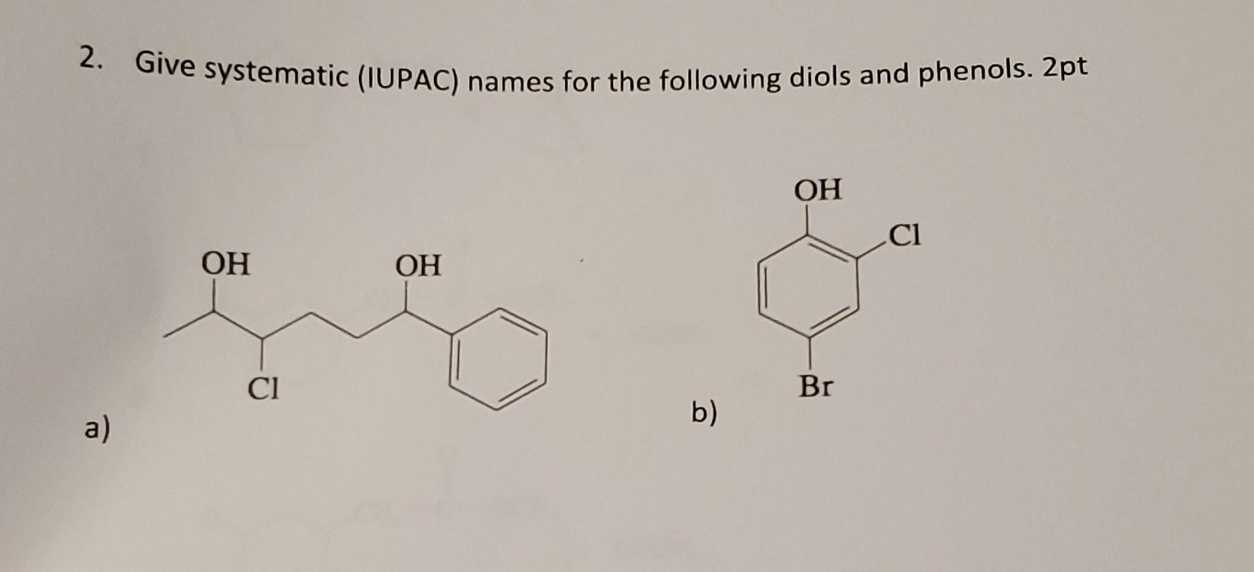Solved 2. Give systematic (IUPAC) names for the following | Chegg.com