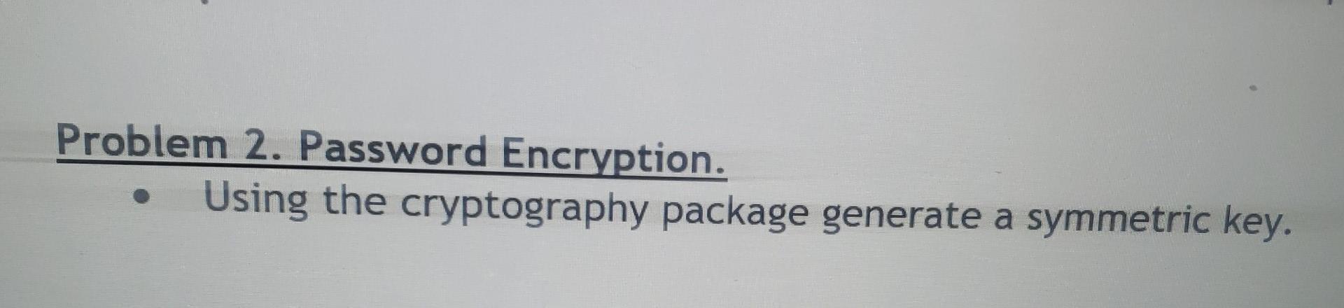 Solved Problem 2. Password Encryption. Using the | Chegg.com