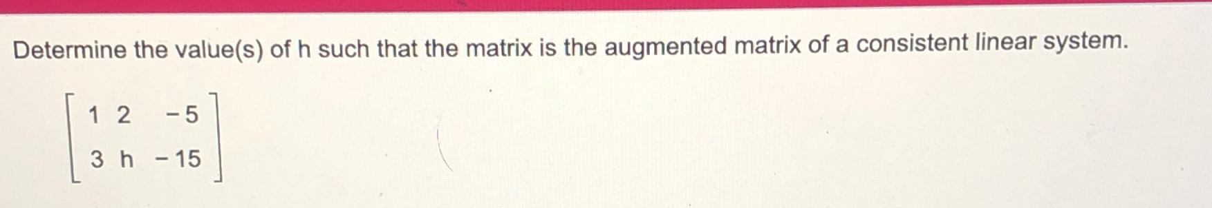 Solved Determine the value(s) ﻿of h ﻿such that the matrix is | Chegg.com