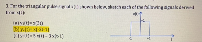 Solved 3. For the triangular pulse signal x(t) shown below, | Chegg.com